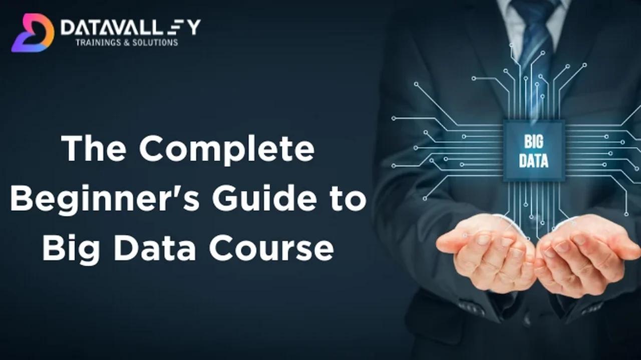 The Complete Beginner’s Guide to Big Data Course