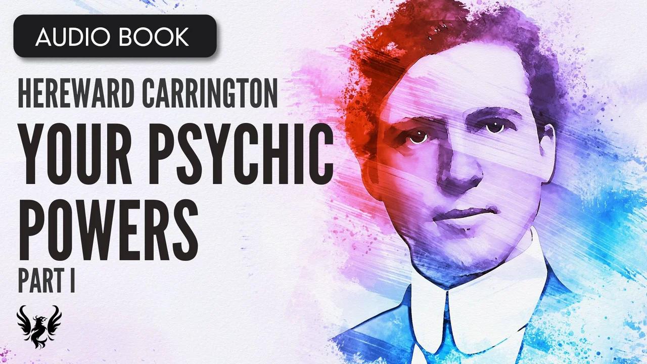 💥 HEREWARD CARRINGTON Your Psychic Powers and How to Develop Them AUDIOBOOK Part 1 of 7 📚