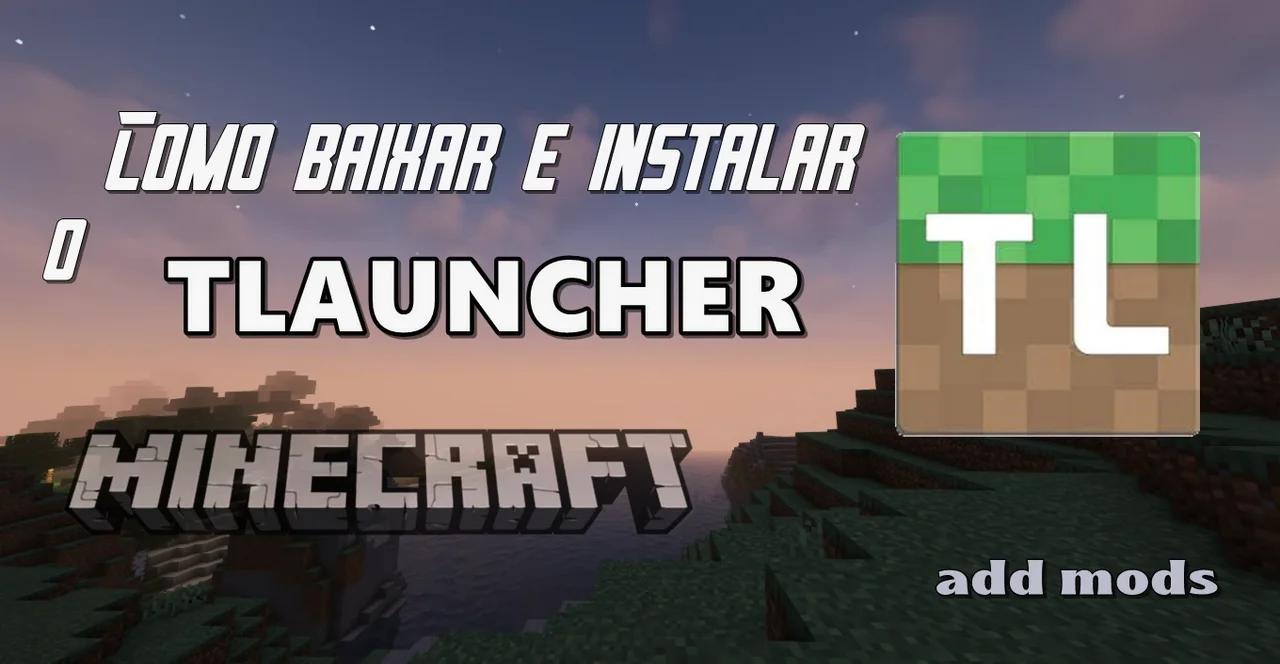 COMO BAIXAR E INSTALAR O TLAUNCHER NO SEU PC E ADICIONAR MODS