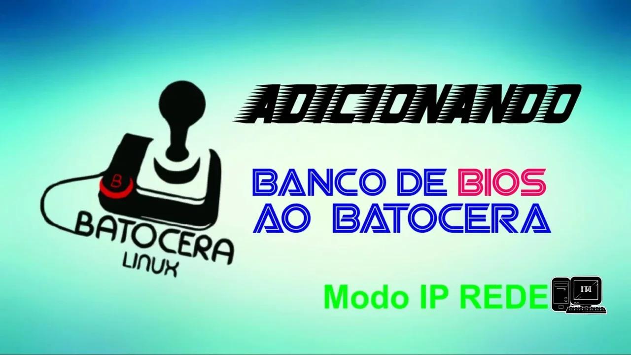 Adicionando novas roms bios e temas ao Batocera MODO IP pela REDE ...