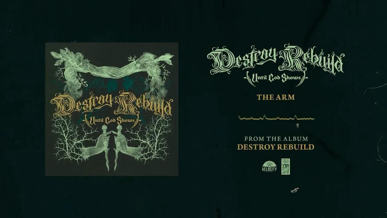 Destroy Rebuild Until God Shows “The Arm”