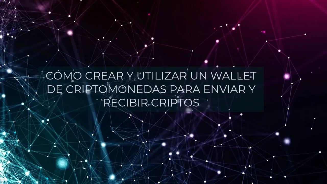 CÓMO CREAR Y UTILIZAR UN WALLET DE CRIPTOMONEDAS PARA ENVIAR Y RECIBIR ...