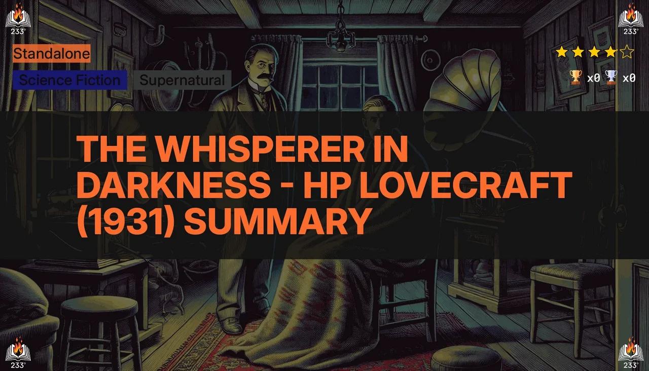 The Whisperer in Darkness - HP Lovecraft (1931) Summary