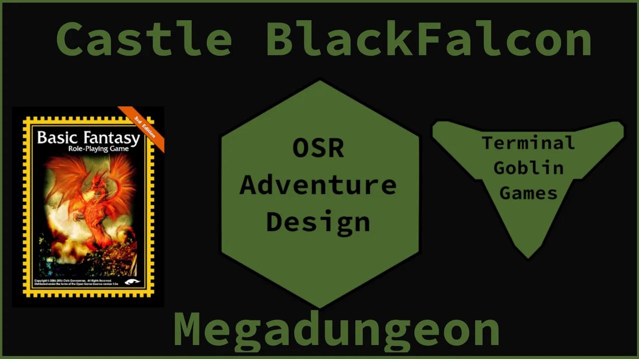 OSR Adventure Design | Castle BlackFalcon Megadungeon 2