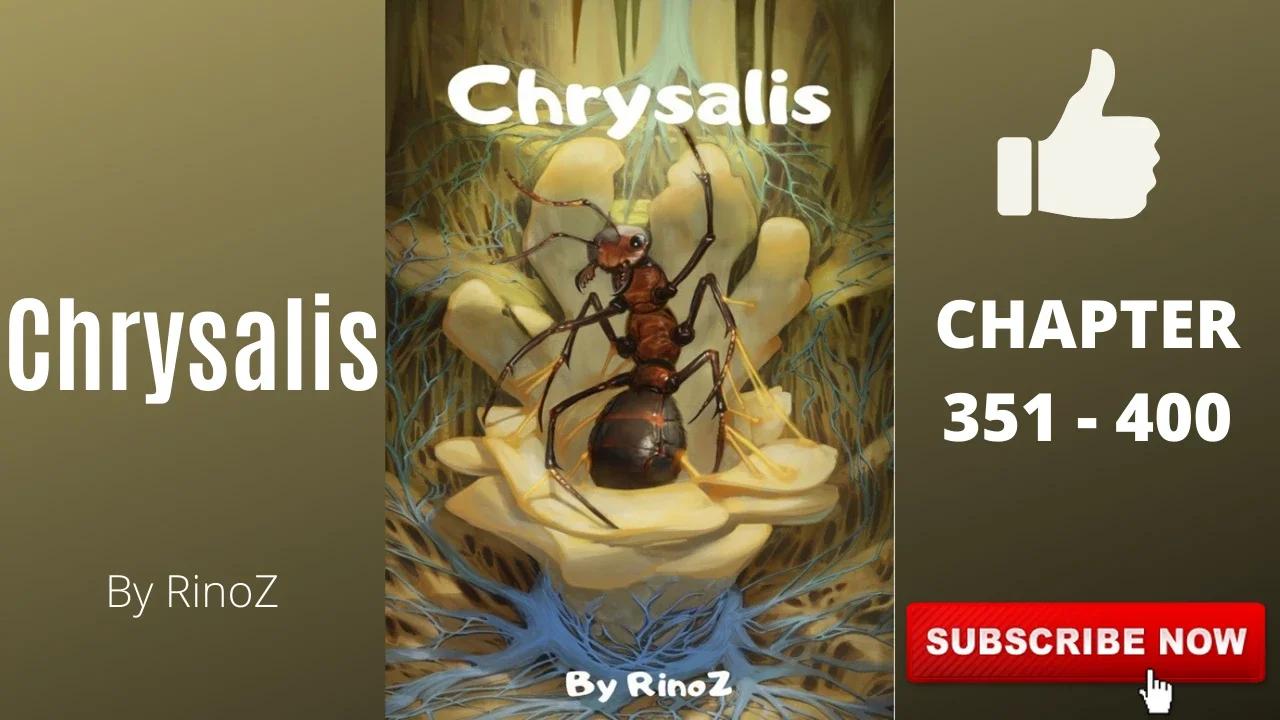 Chrysalis Chapter 351 - 400