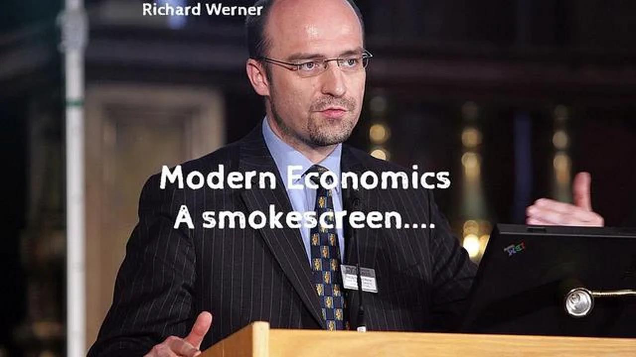 Prof. Richard Werner - Modern Economics is A Smokescreen - Exerpt ...