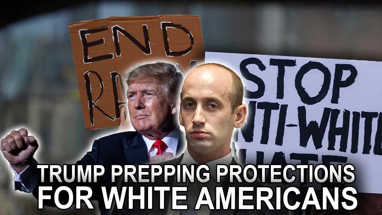 The Trump Team is Prepping Protections for White People to Deploy as ...