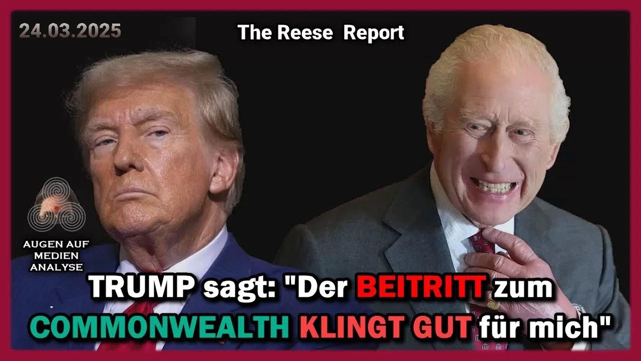 Reese Report - TRUMP sagt: "Der BEITRITT zum COMMONWEALTH KLINGT GUT ...