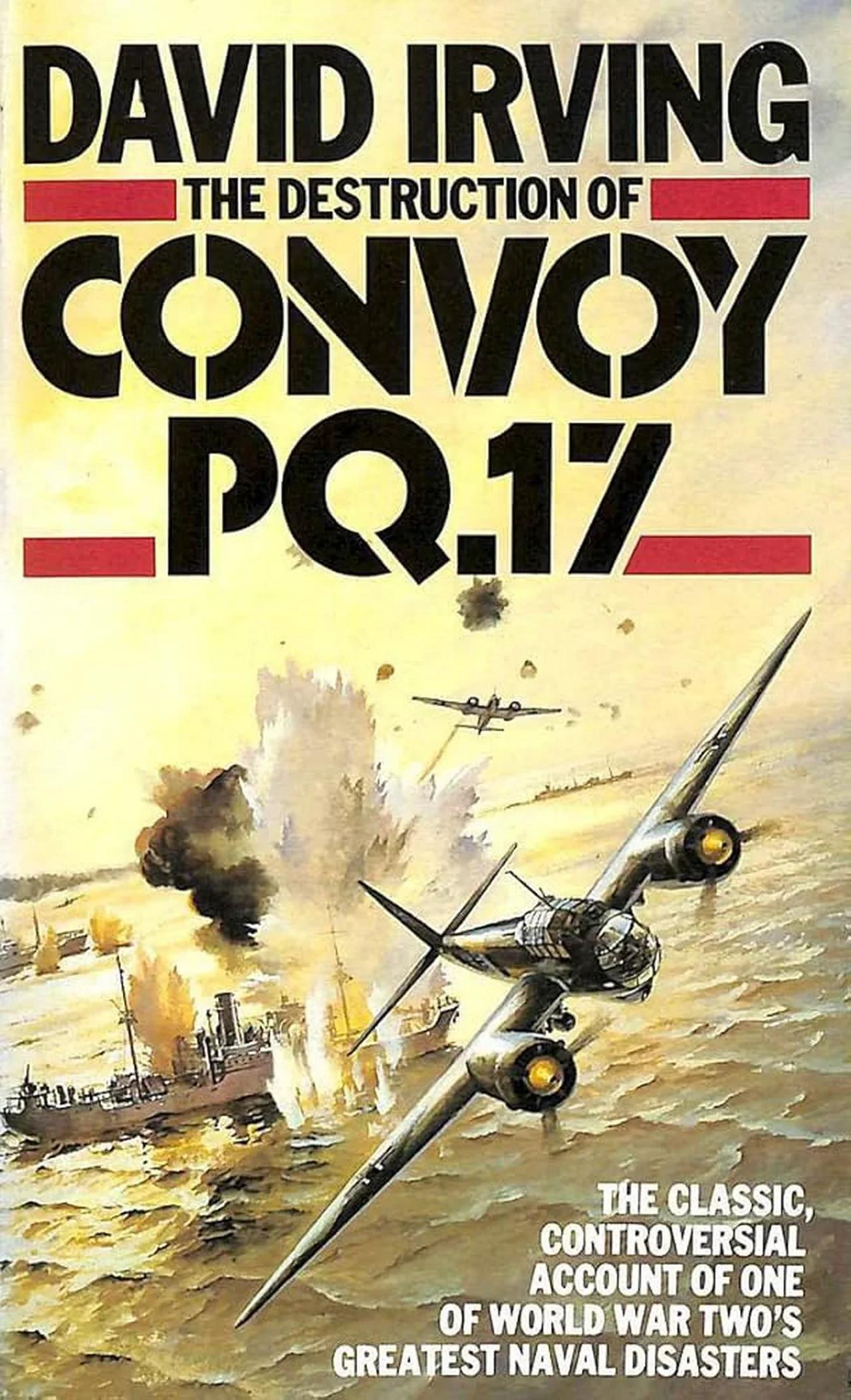 The Destruction of Convoy PQ 17 by David Irving