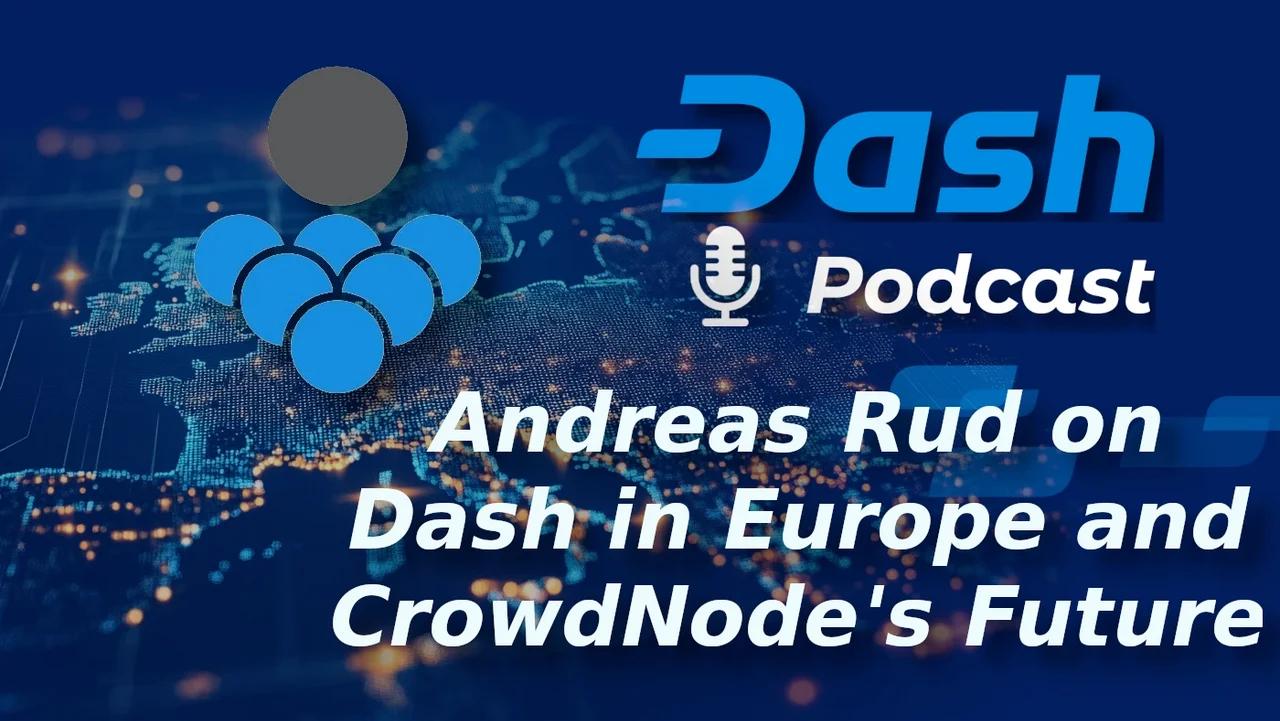 Dash Podcast 216: Andreas Rud on Crypto in Europe and CrowdNode's Future