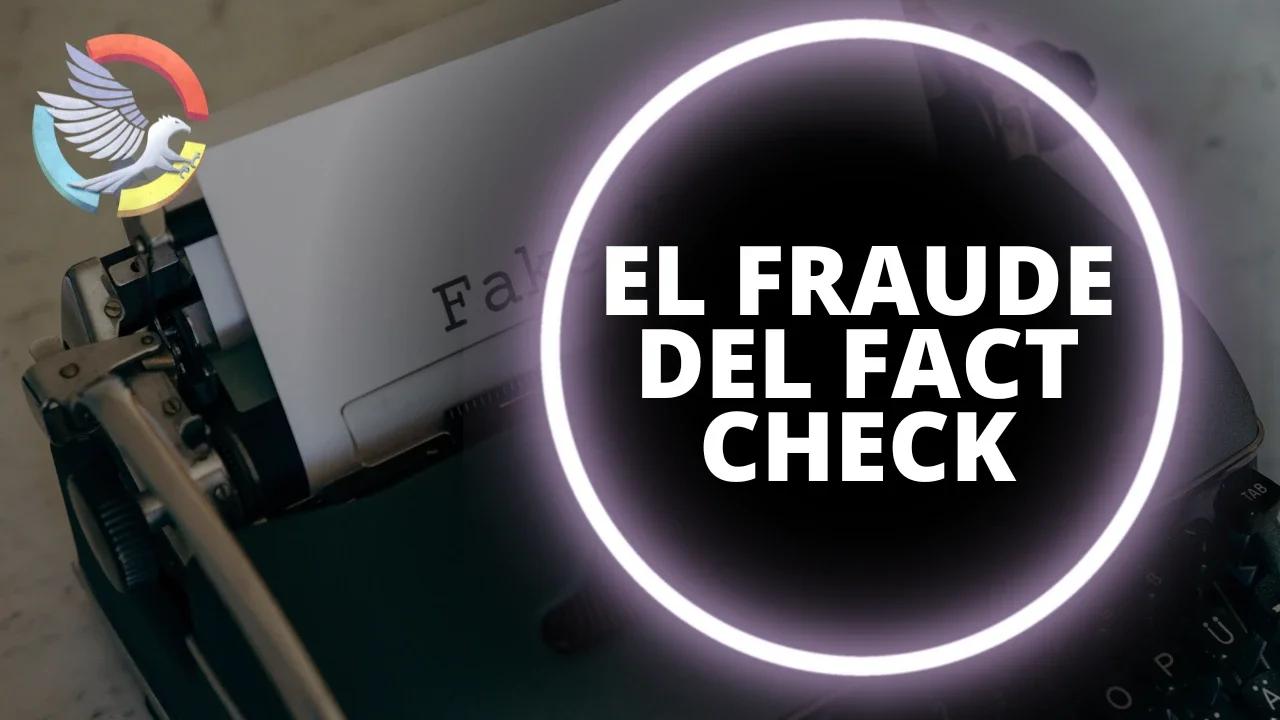 El Fraude De Los Fact Checkers