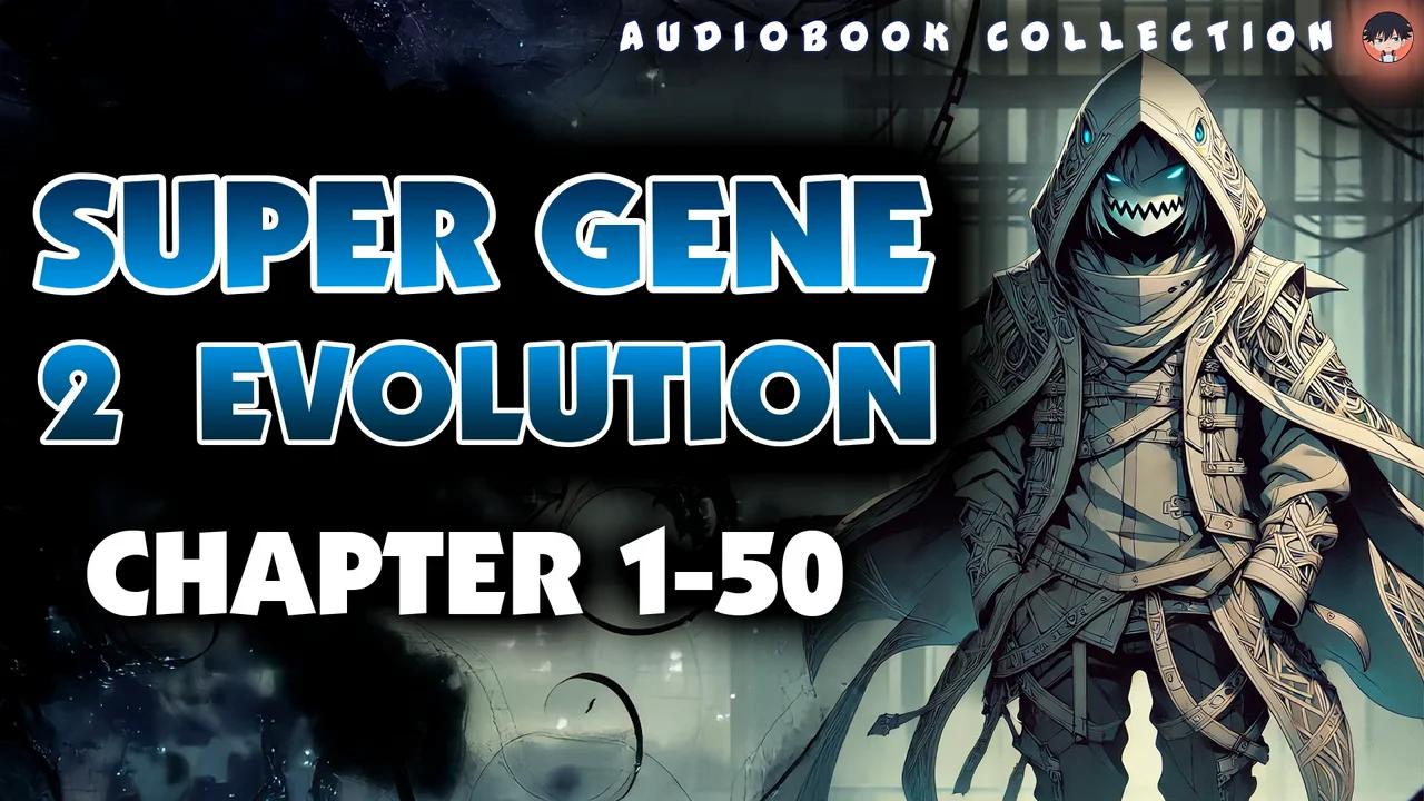 Super Gene Ⅱ Evolution chapter 1-50