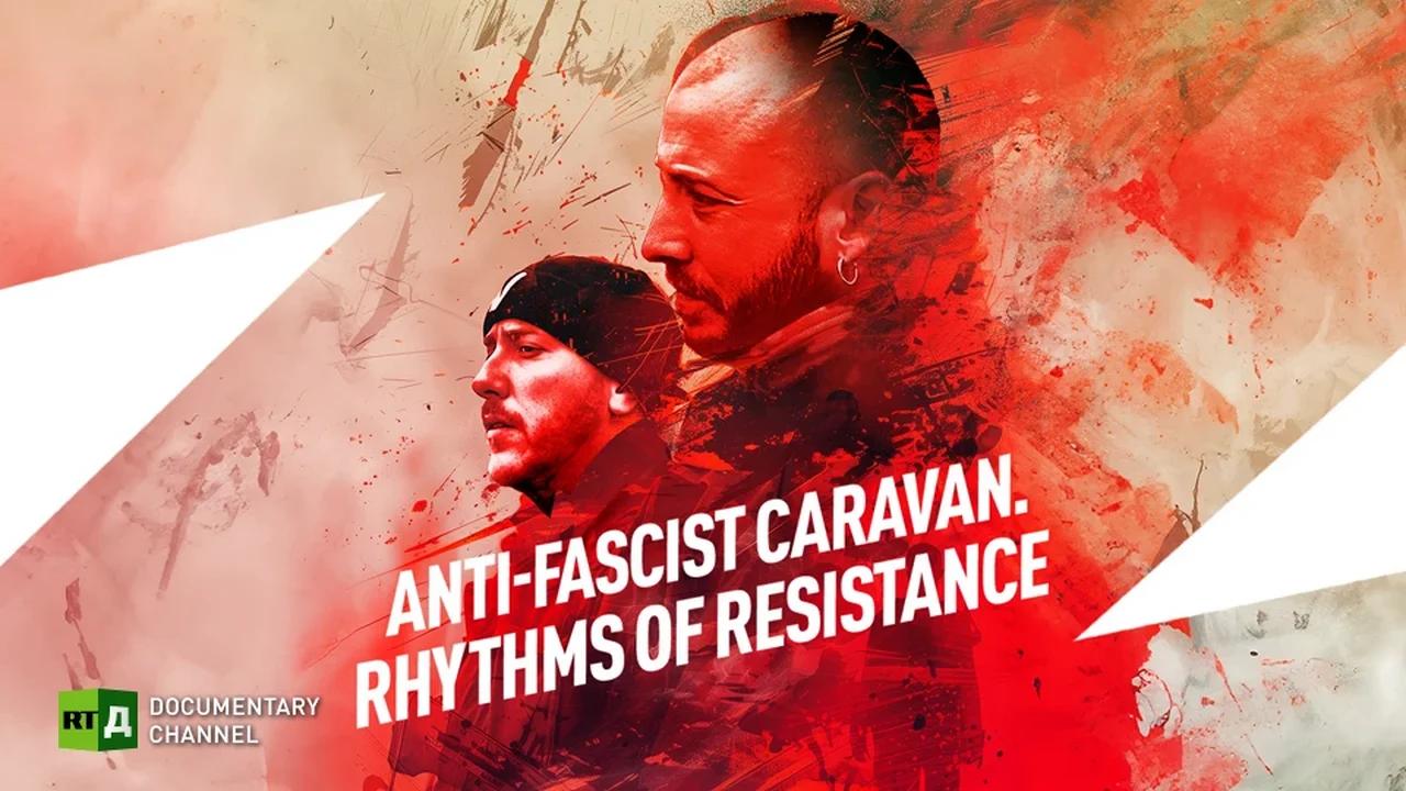 Anti-Fascist Caravan. Rhythms of Resistance | RT Documentary