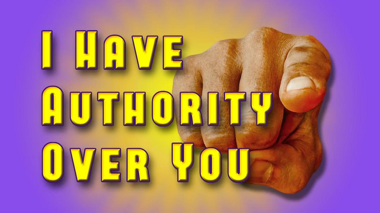 I Have Authority Over You – And You can delegate My authority to be ...