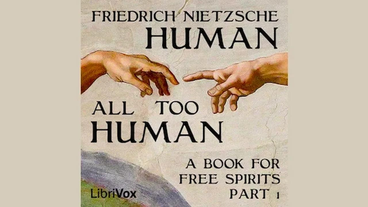 Human, All Too Human: A Book For Free Spirits, Part I Friedrich ...