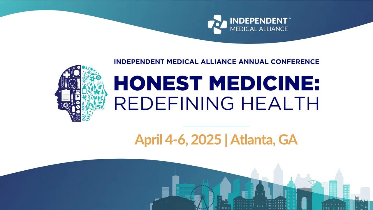 Join Us for the 2025 Independent Medical Alliance Conference – April 4 ...