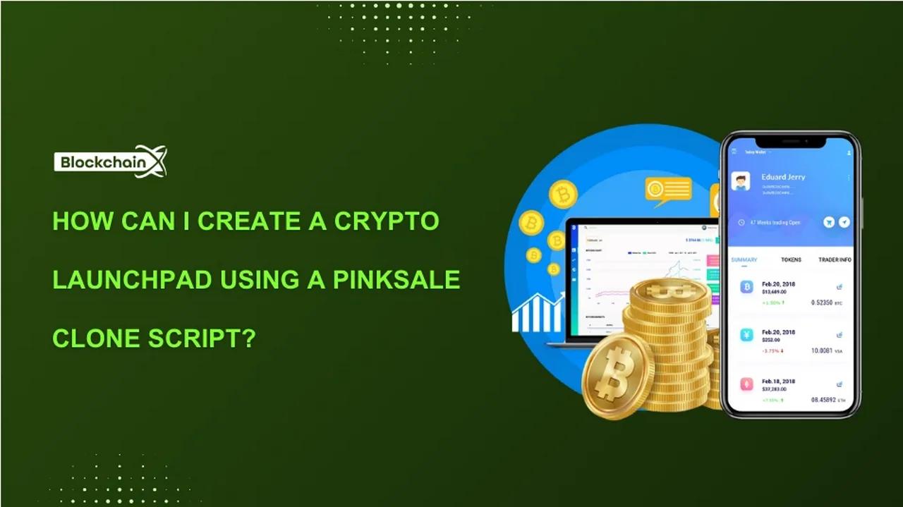 How can I create a crypto launchpad using a Pinksale clone script