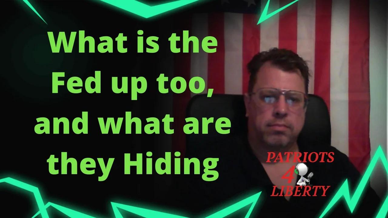 What is the Fed up too and what are they Hiding