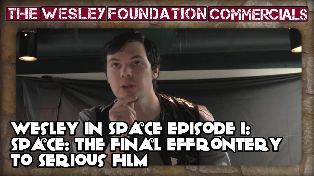 Wesley in Space Episode I: Space: The Final Effrontery to Serious Film