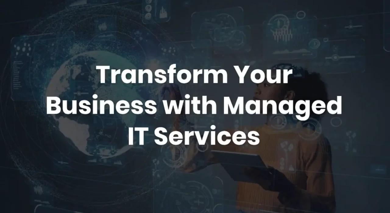 Transform Your Business with Managed IT Services