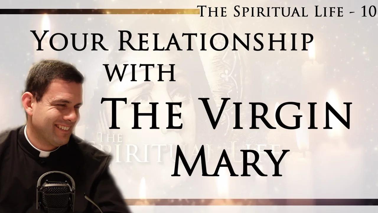 Improve your Spiritual Life 10 - On Devotion to Mary