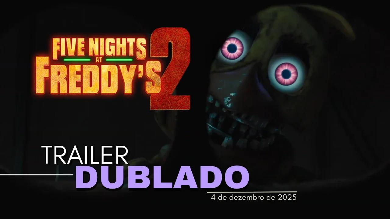 Five Nights at Freddy's 2｜Trailer oficial dublado｜2025