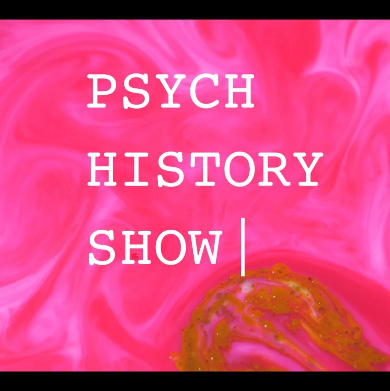Psych History Show