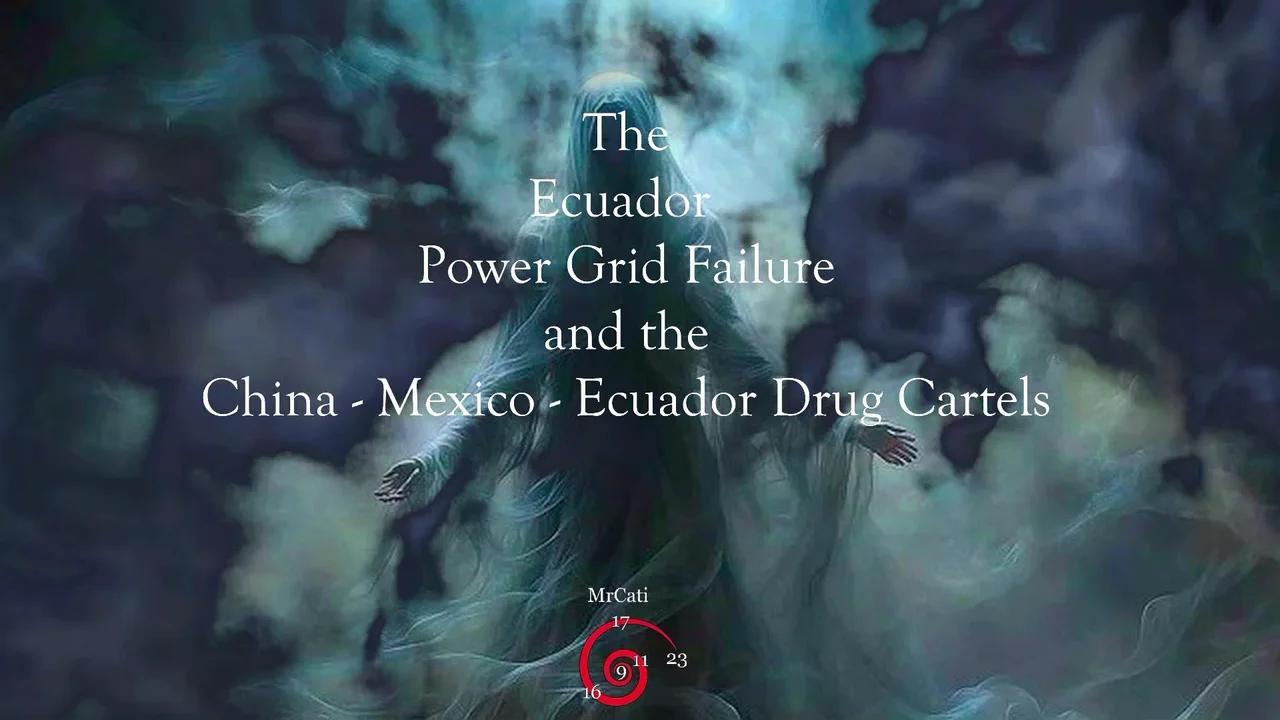 The Ecuador Power Grid Failure and the China-Mexico-Ecuador Drug Cartels
