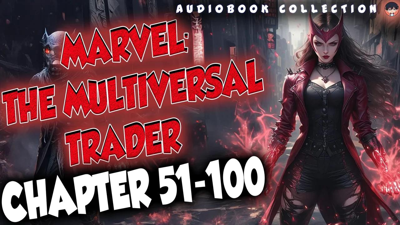 MARVEL: THE MULTIVERSAL TRADER chapter 51-100