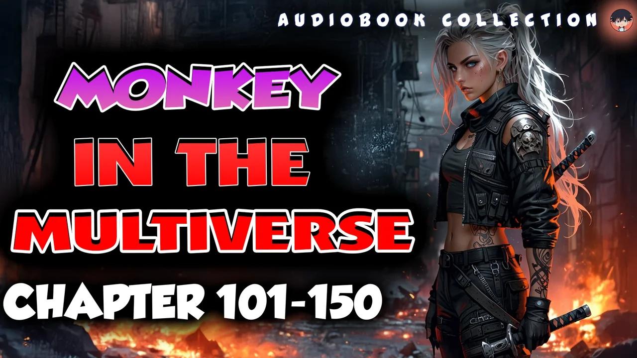 Monkey in the Multiverse chapter 101-150