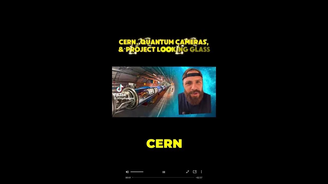 Hear him out about CERN, And Project Looking Glass