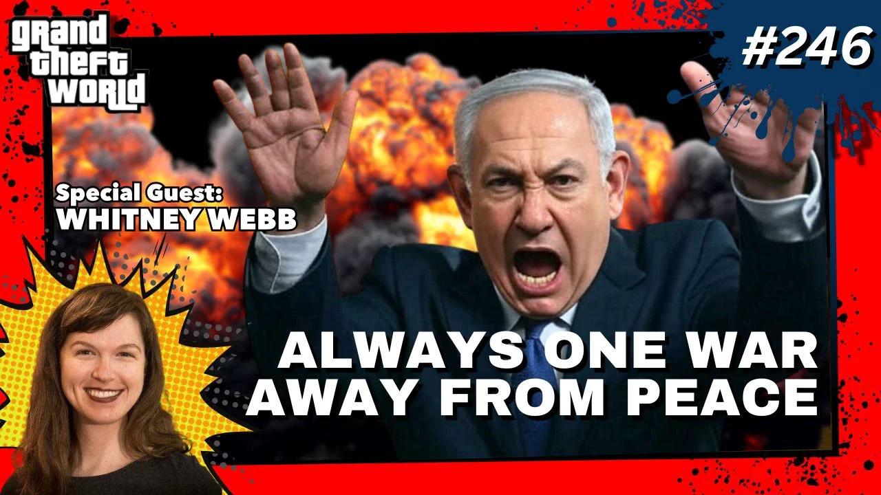 Grand Theft World Podcast 246 | ALWAYS ONE WAR AWAY FROM PEACE with ...