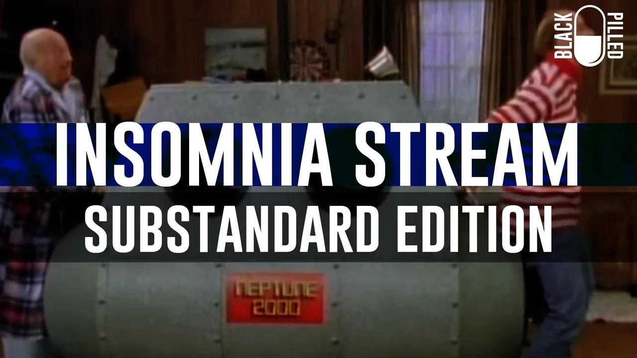 INSOMNIA STREAM: SUBSTANDARD EDITION