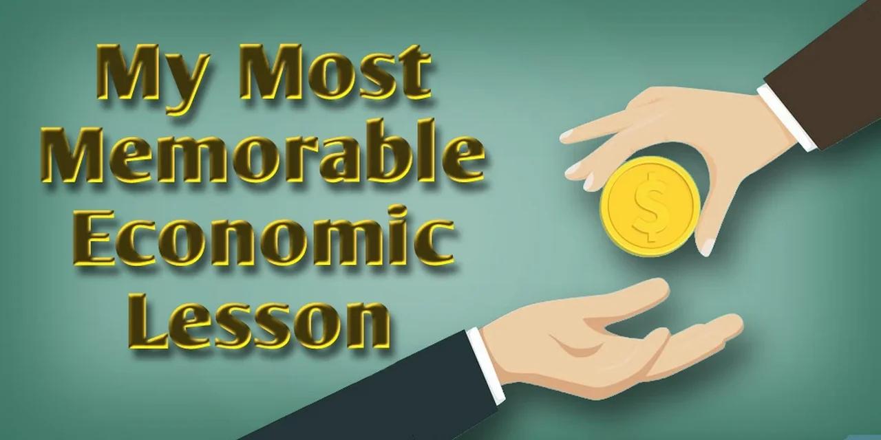 My Most Memorable Economic Lesson