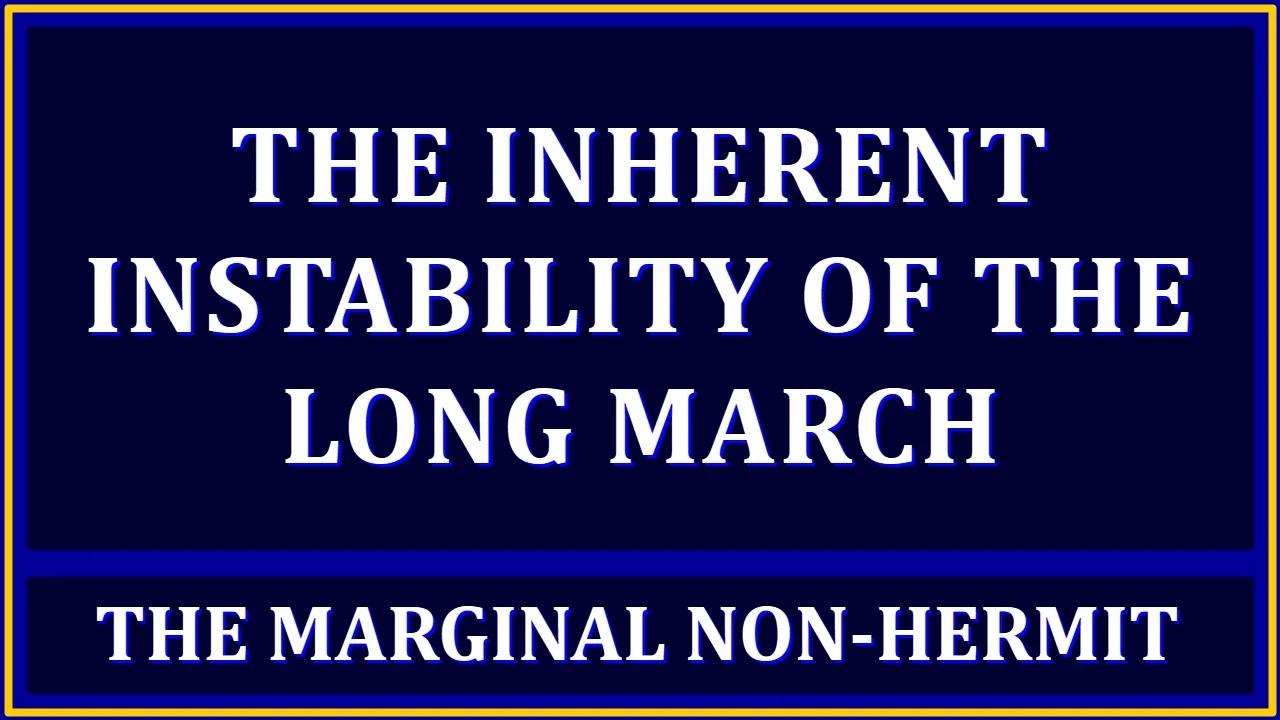 The Inherent Instability of the Long March