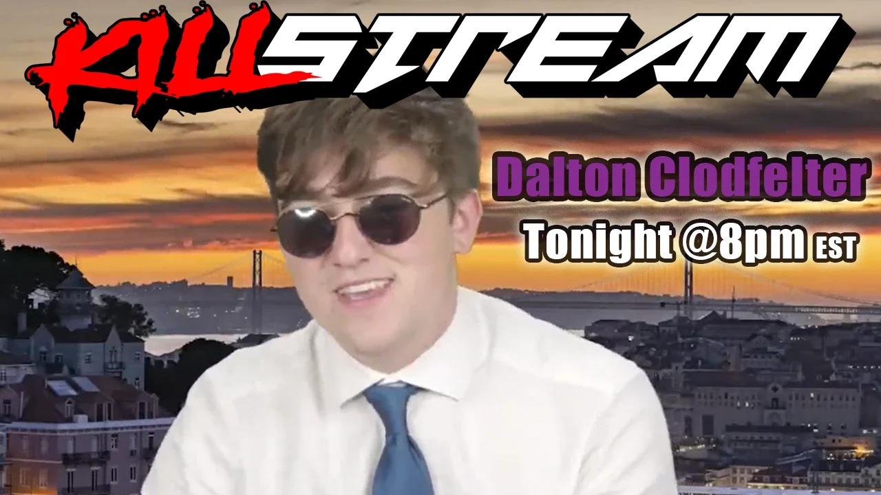 #KILLSTREAM: DALTON LIVE + NICK'S DRUDGE FEATURE 7/1/22