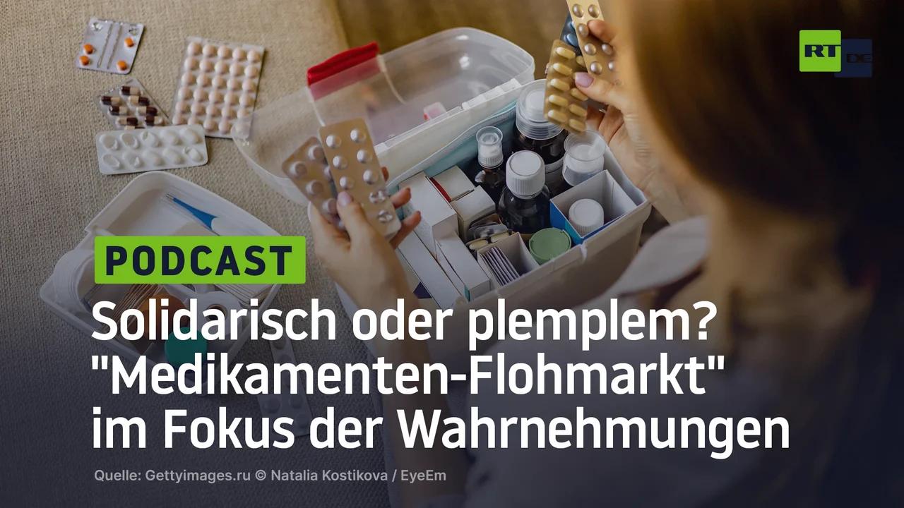 Solidarisch oder plemplem? "Medikamenten-Flohmarkt" im Fokus der ...