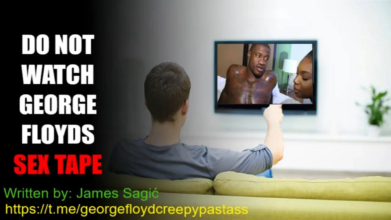 Do Not Watch George Floyds Sex Tape George Floyd Creepypasta 2240
