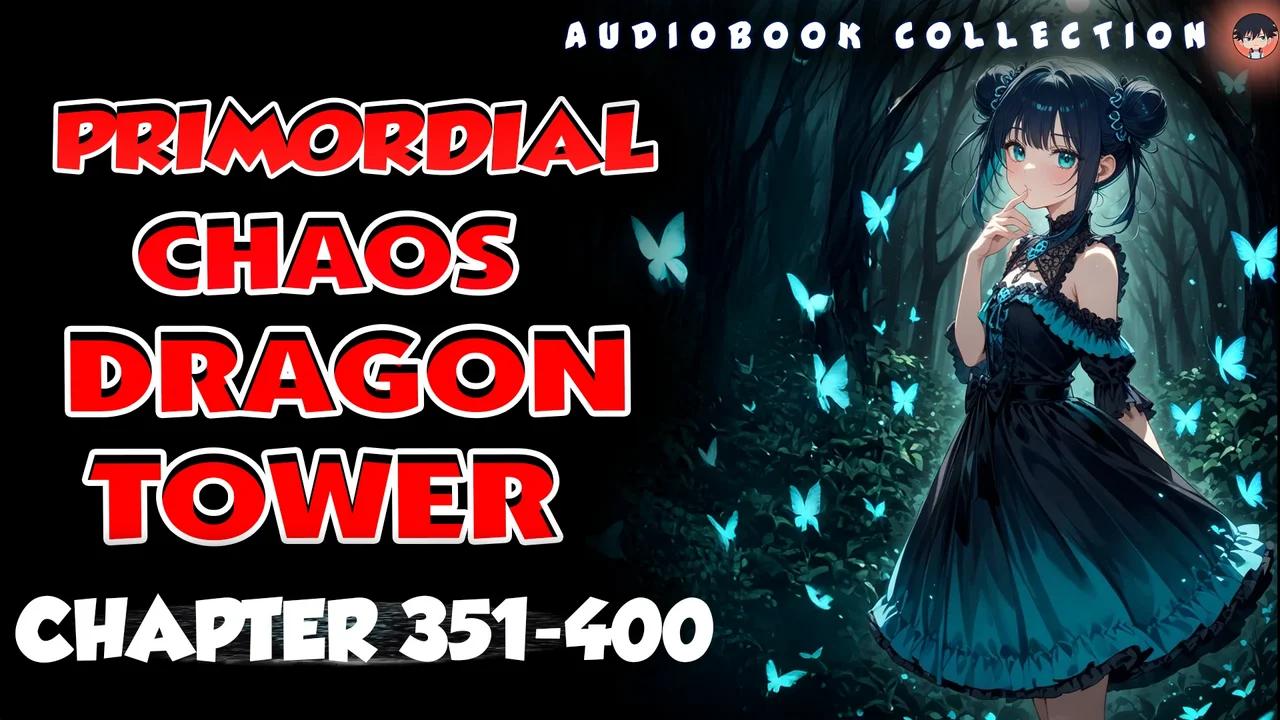 Primordial Chaos Dragon Tower Harem System chapter 351-400