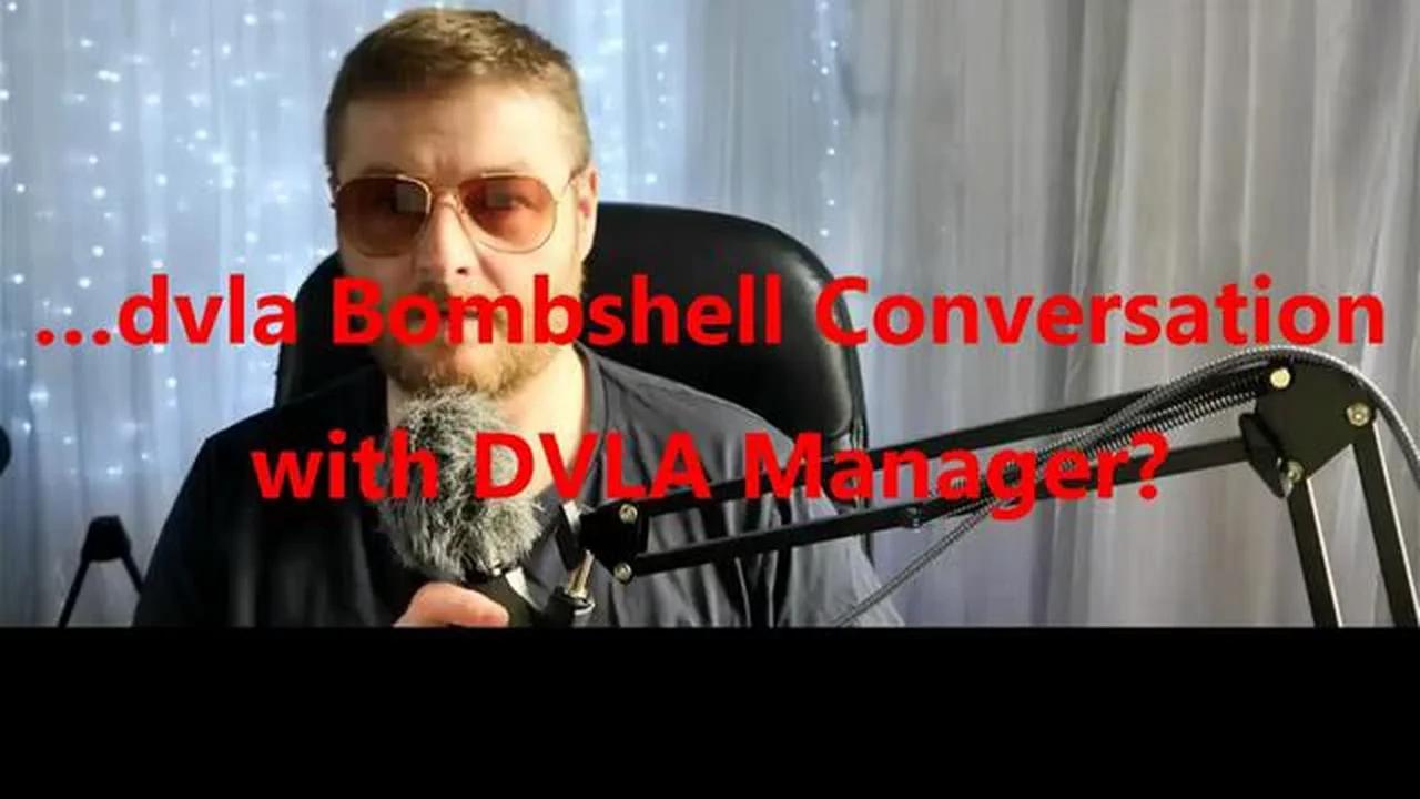 dvla Bombshell Conversation with DVLA Manager