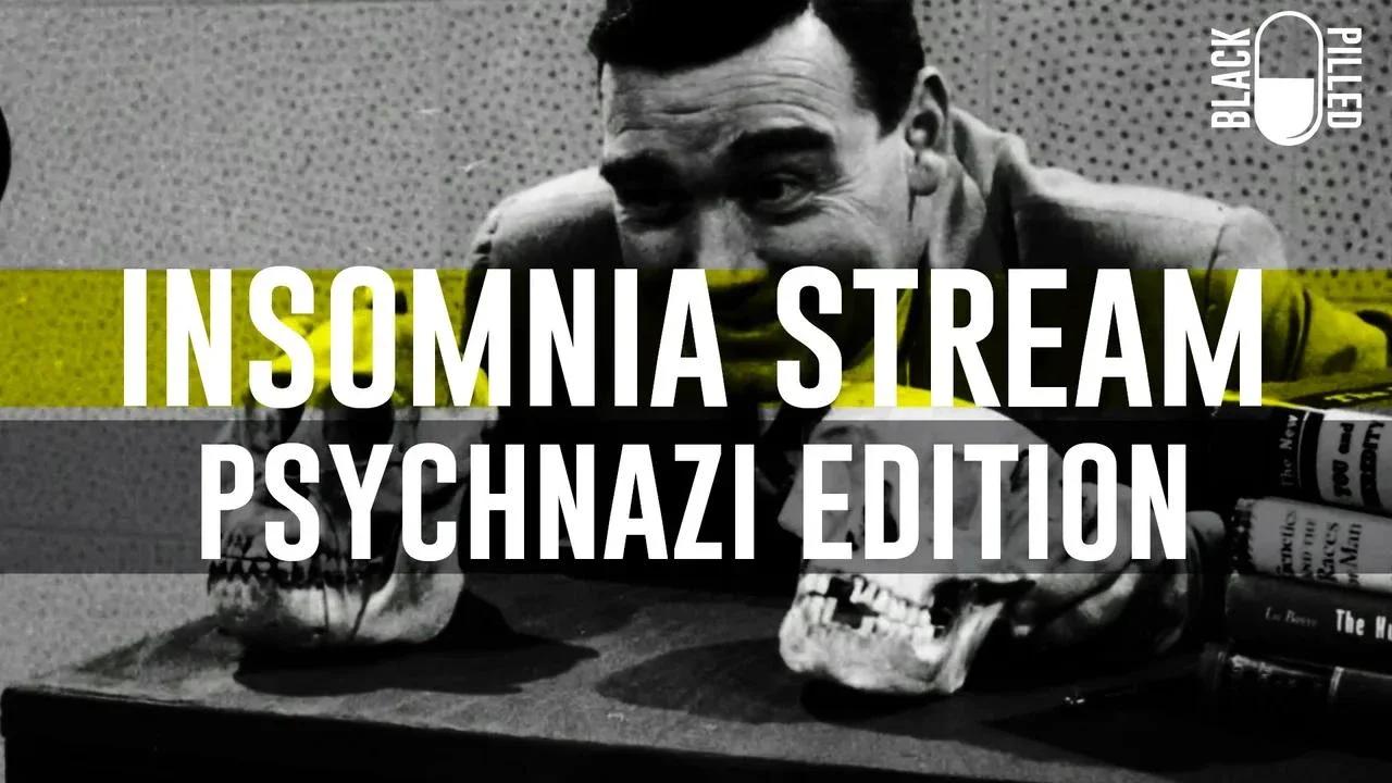 INSOMNIA STREAM PSYCHNAZI EDITION