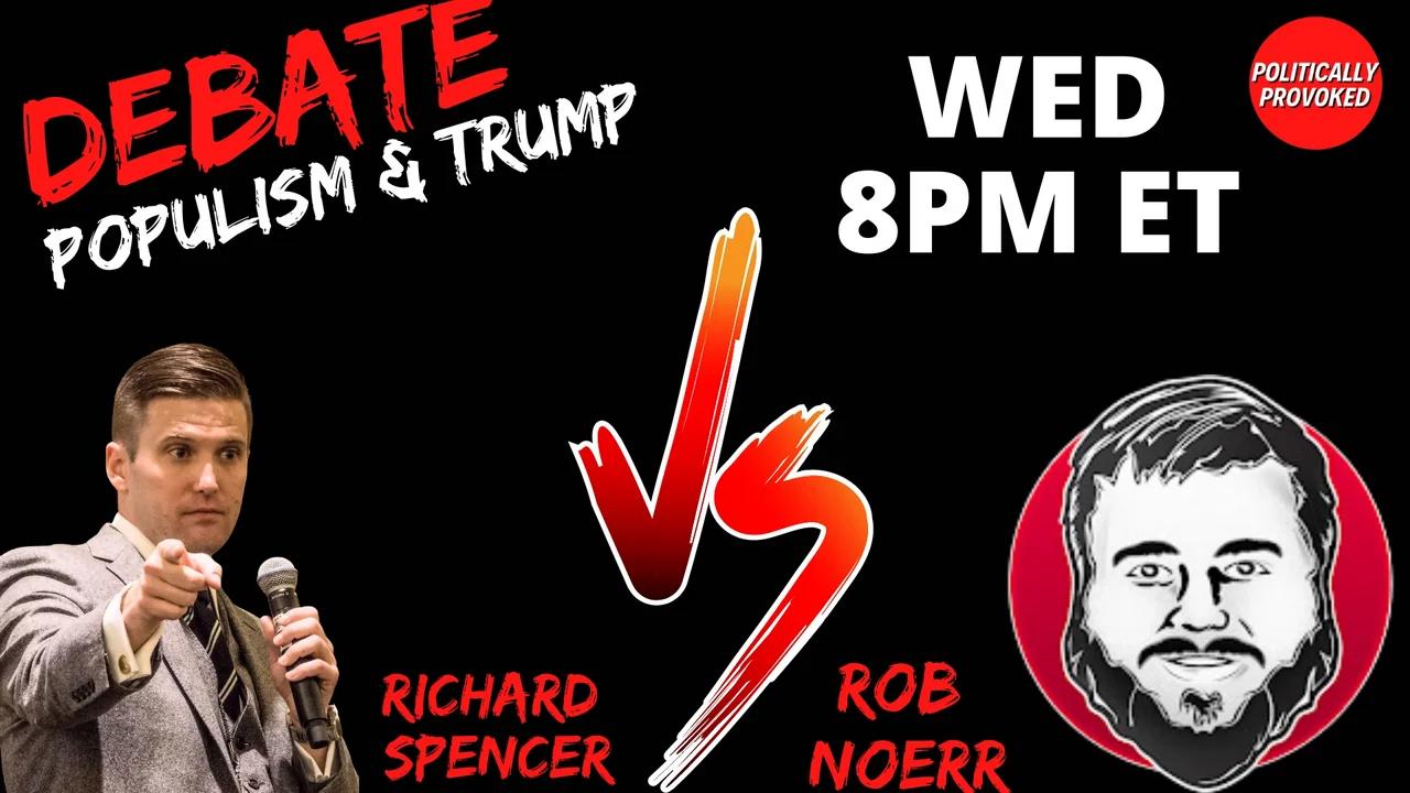 DEBATE! Richard Spencer & Rob Noerr debate populism & Trump