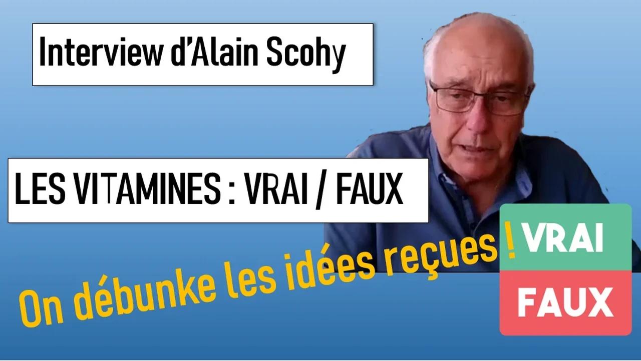 Interview d'Alain Scohy - Questionnaire VRAI - FAUX sur les vitamines ...