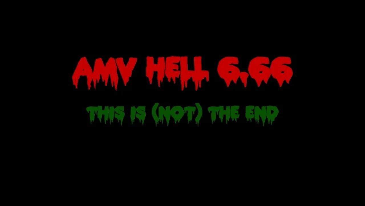 AMV Hell 6.66 - This Is (Not) The End