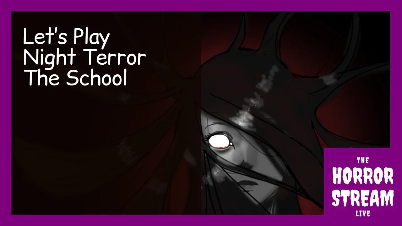 Let’s Play – Night Terror - The School