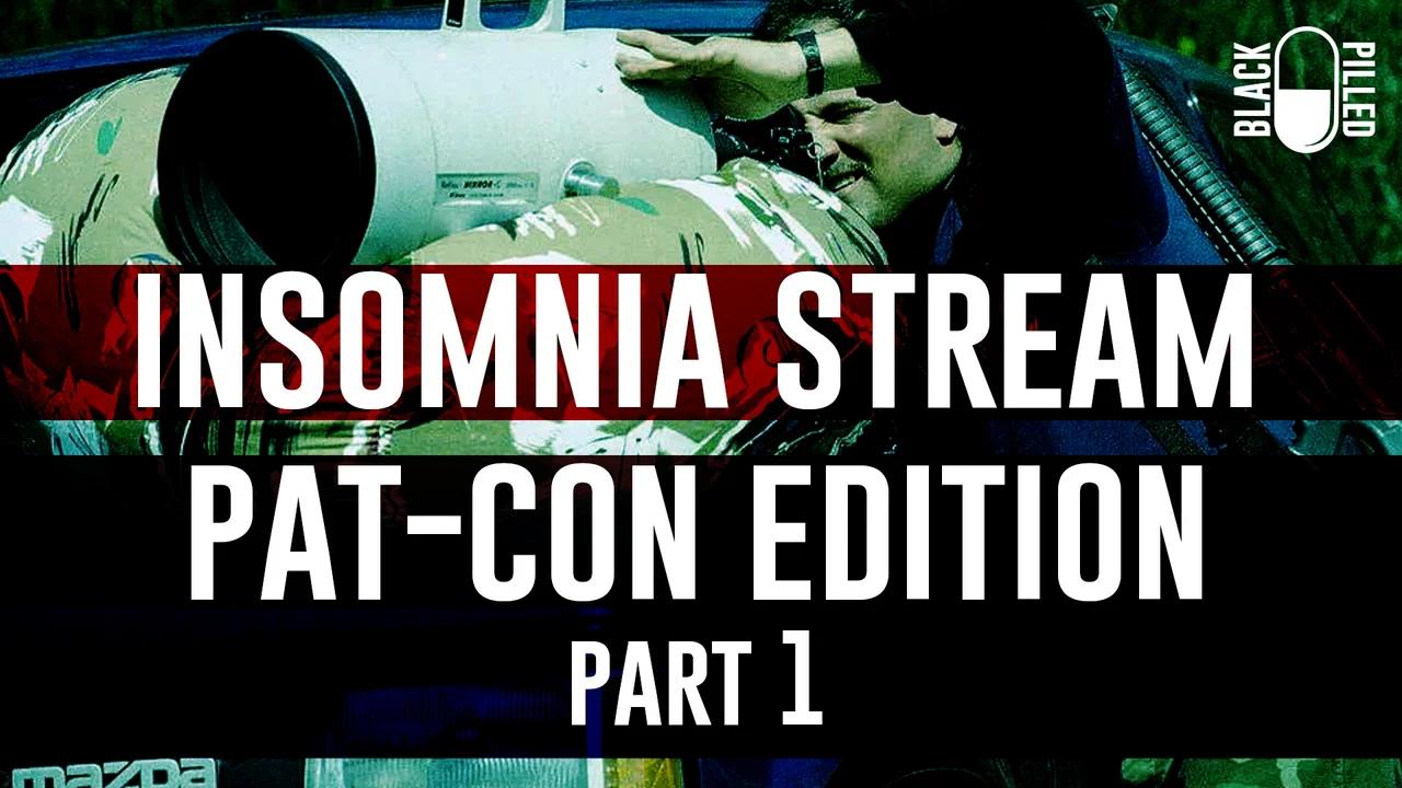 INSOMNIA STREAM: PAT-CON EDITION - PART 1