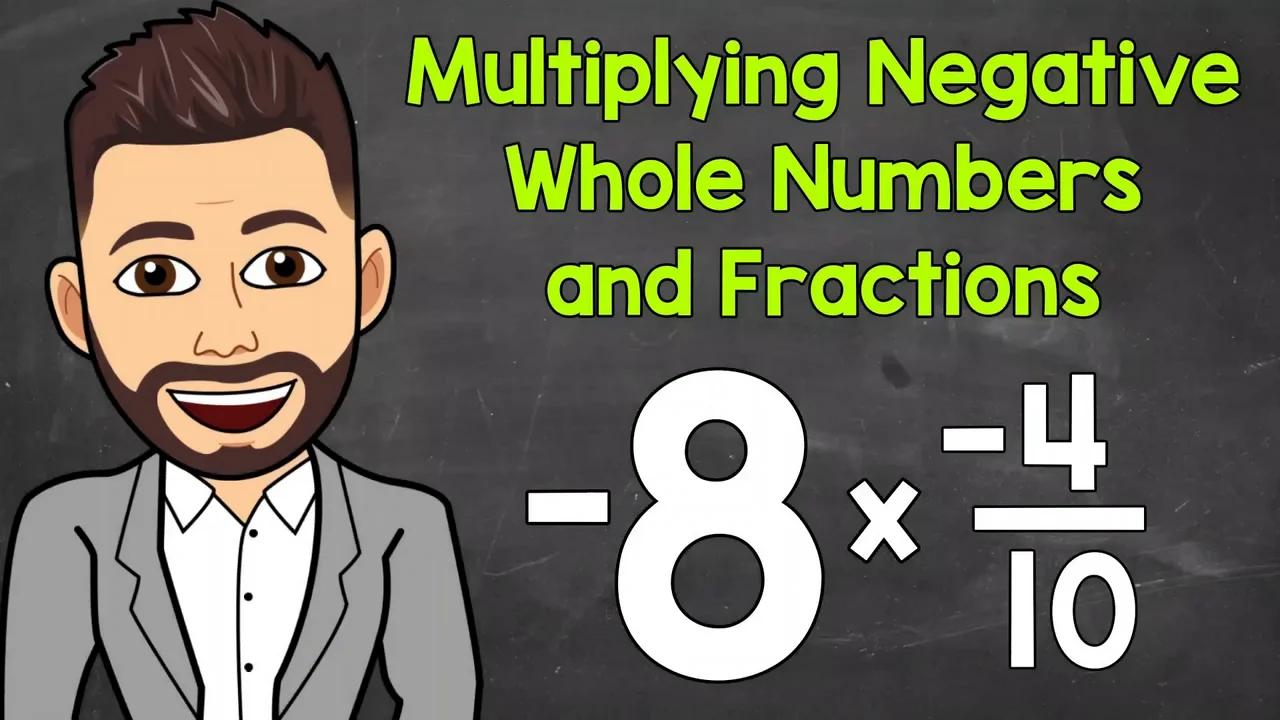 How to Multiply Negative Whole Numbers and Fractions