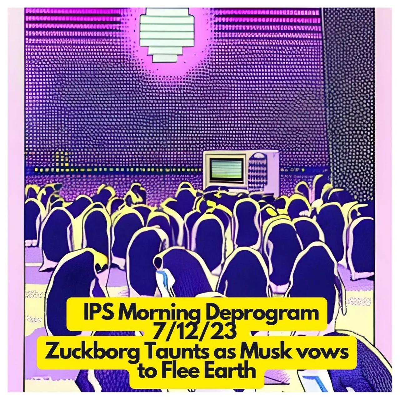 IPS Morning Deprogram 7/12/23