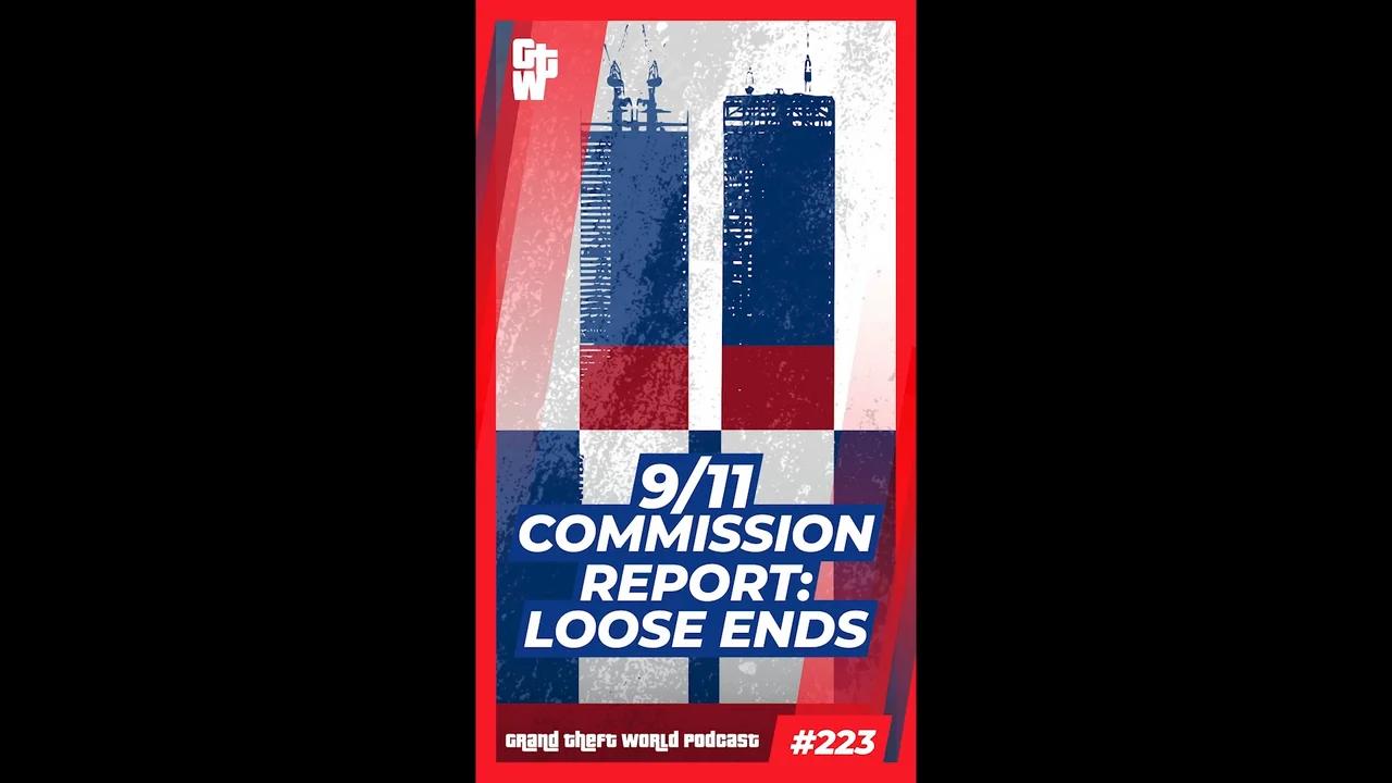 9/11 Commission Report: Loose Ends | #GrandTheftWorld 223 (Short)