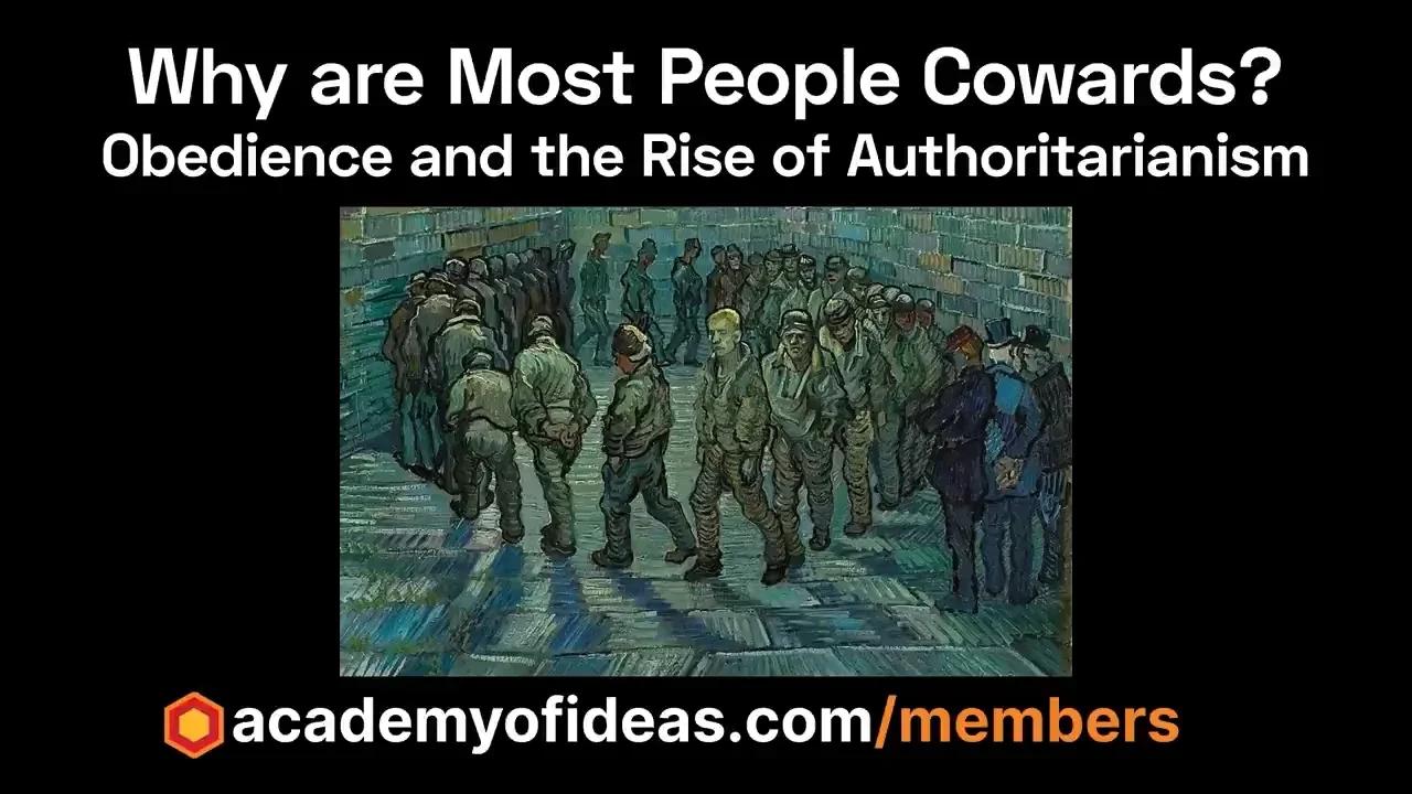 Why are Most People Cowards? | Obedience and the Rise of Authoritarianism